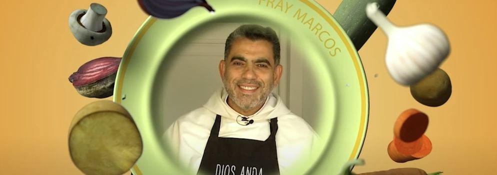 Fray Marcos estrena serie culinaria para crecer en la fe y en la cocina ...